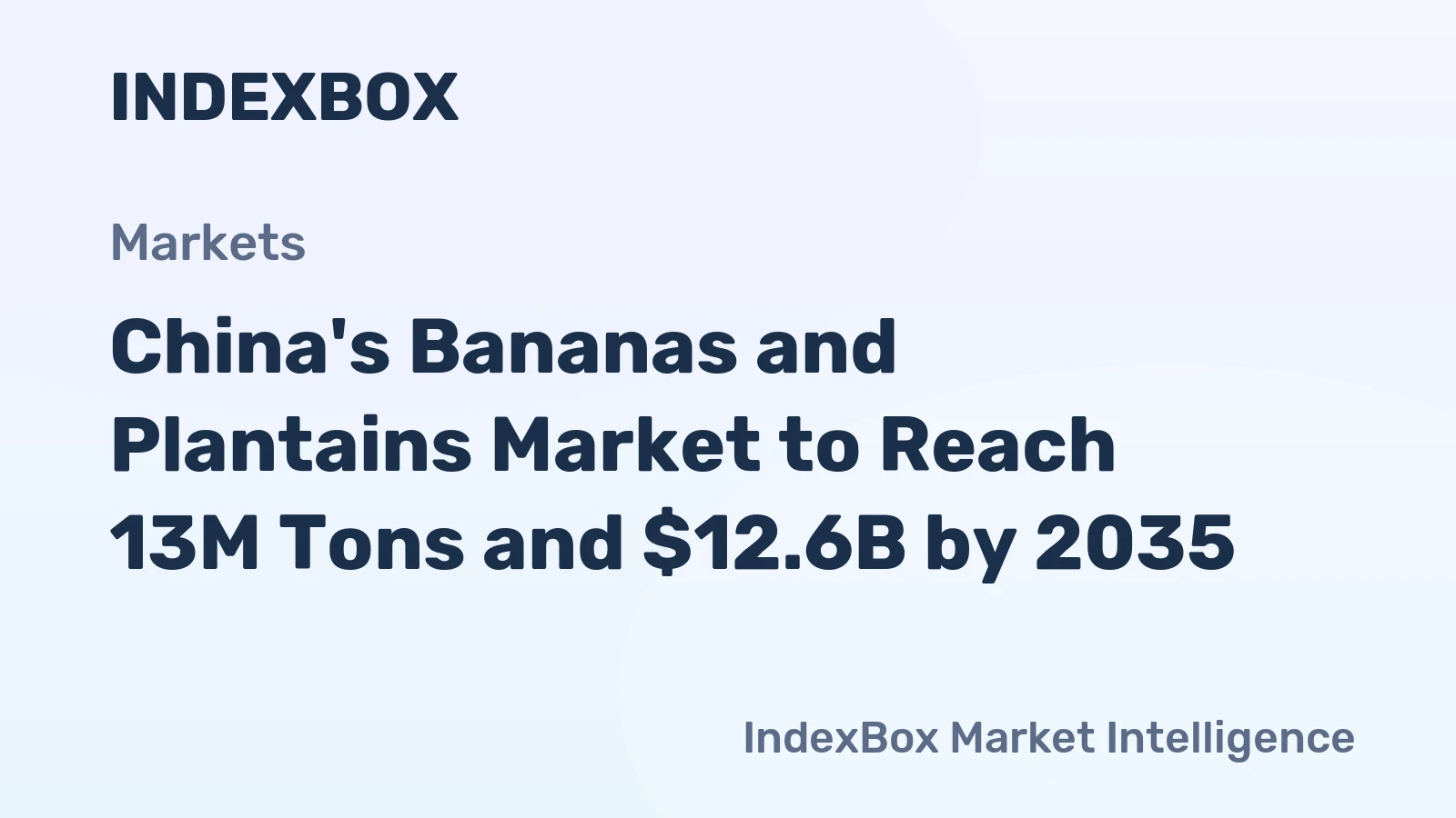 China's Bananas and Plantains Market to Reach 13M Tons and $12.6B by 2035