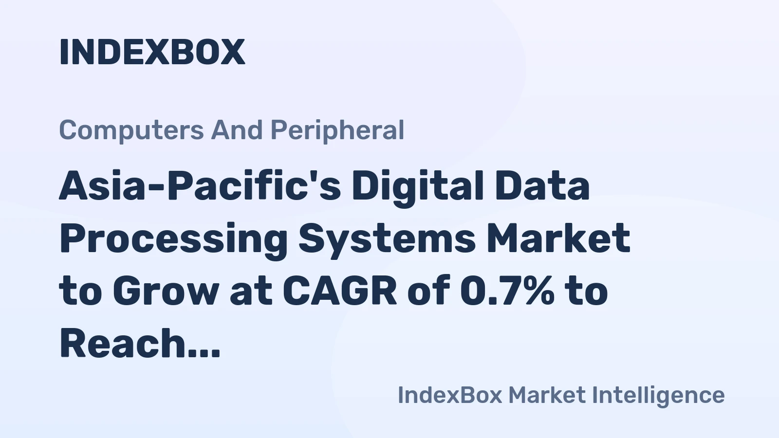 Asia-Pacific's Digital Data Processing Systems Market to Grow at CAGR of 0.7% to Reach $11.6B by 2035