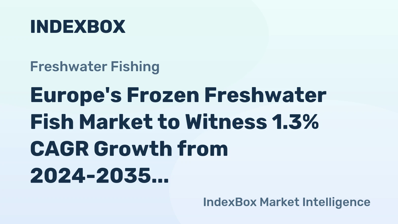 Europe's Frozen Freshwater Fish Market to Witness 1.3% CAGR Growth from 2024-2035