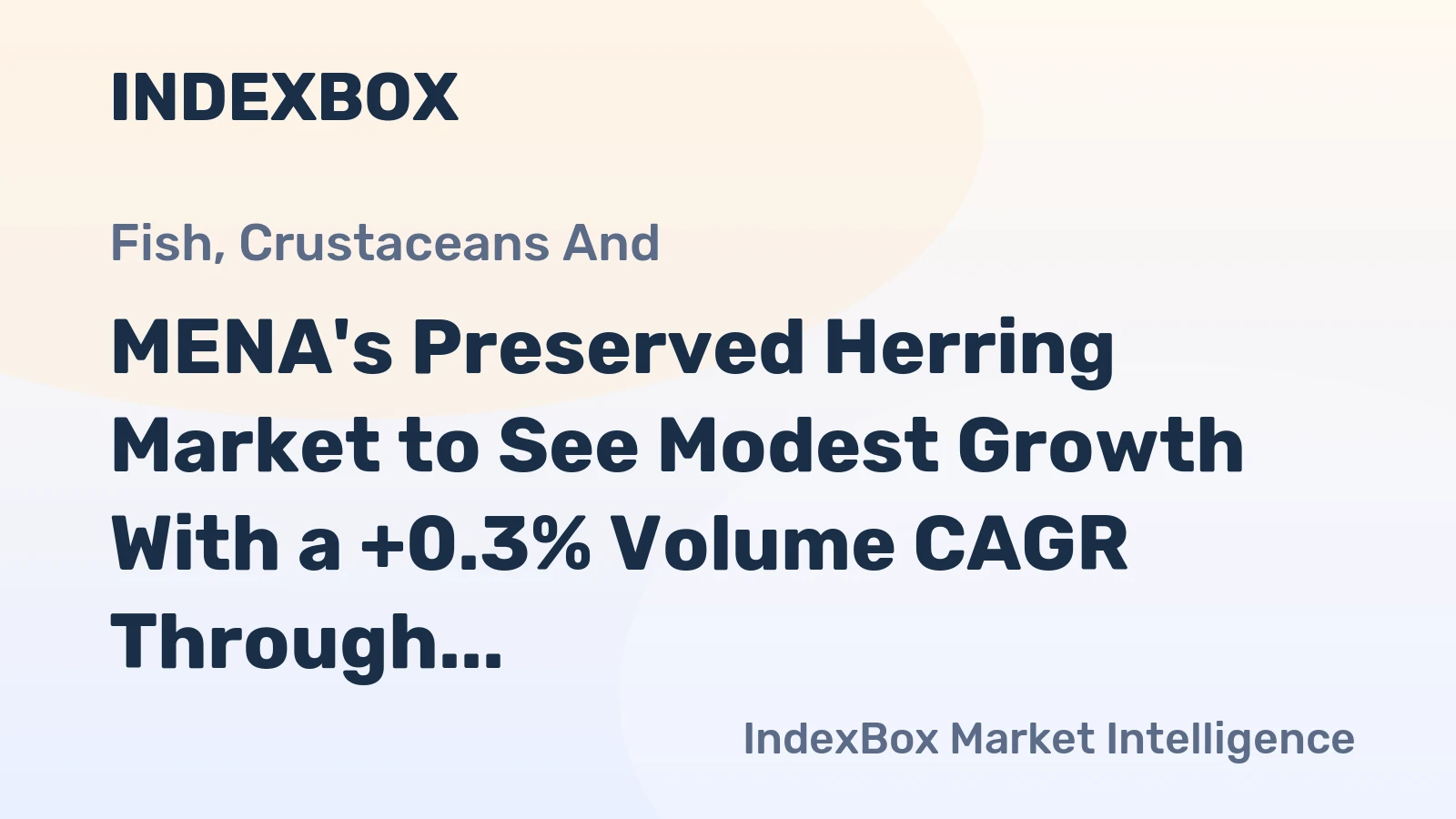MENA's Preserved Herring Market to See Modest Growth With a +0.3% Volume CAGR Through 2035