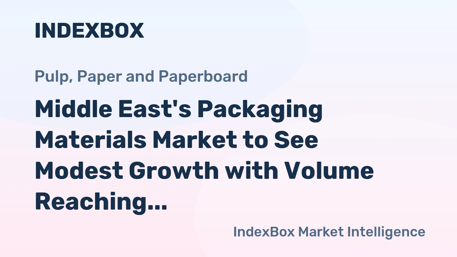 Middle East's Packaging Materials Market to See Modest Growth with Volume Reaching 7.2M Tons and Value Reaching $7.6B by 2035