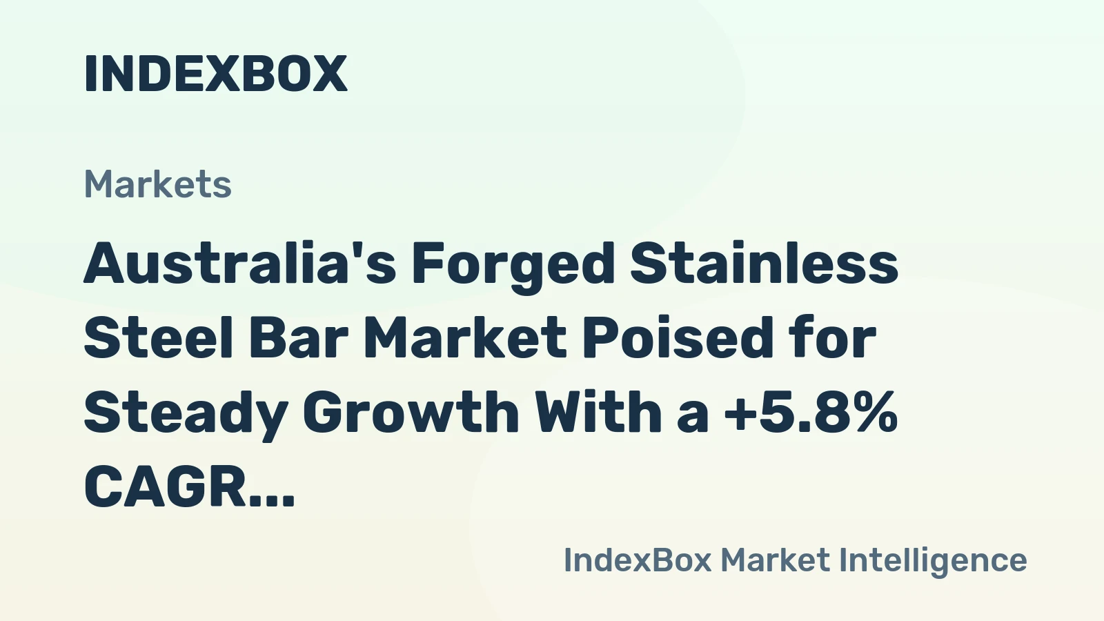 Australia's Forged Stainless Steel Bar Market Poised for Steady Growth With a +5.8% CAGR Value Forecast