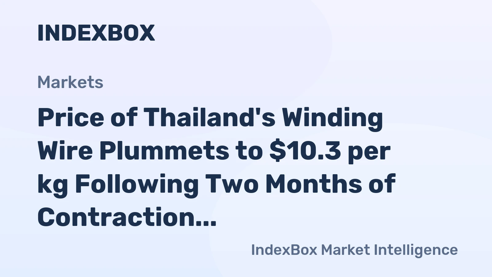 Price of Thailand's Winding Wire Plummets to $10.3 per kg Following Two Months of Contraction
