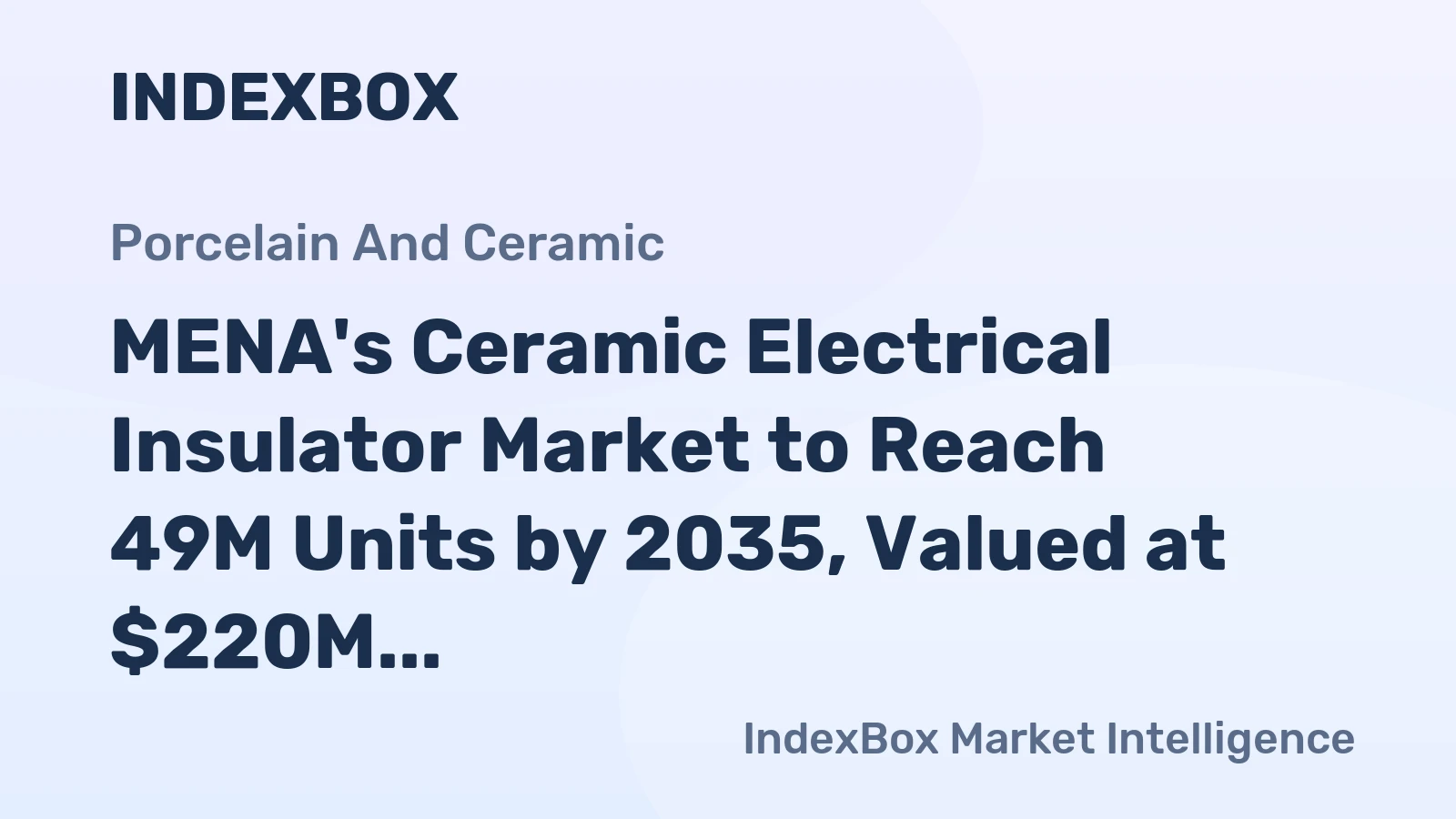 MENA's Ceramic Electrical Insulator Market to Reach 49M Units by 2035, Valued at $220M