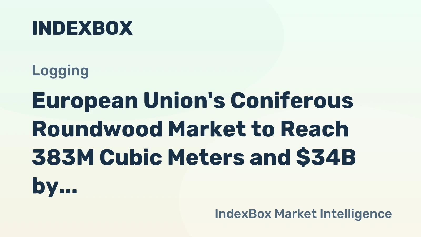 European Union's Coniferous Roundwood Market to Reach 383M Cubic Meters and $34B by 2035