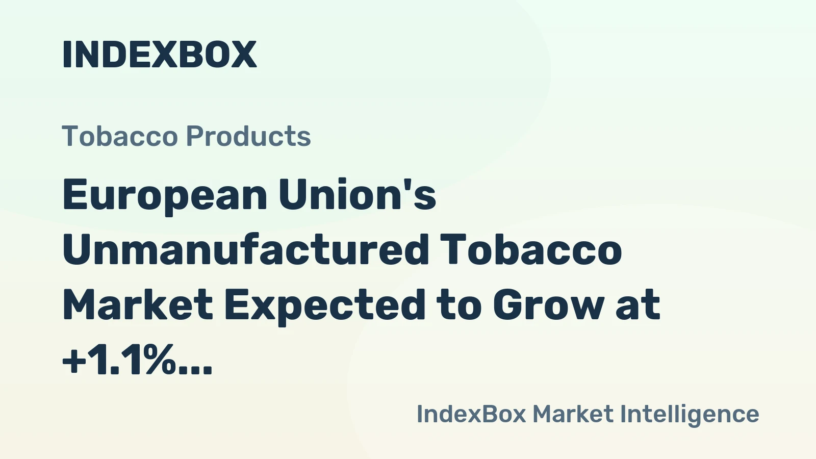 European Union's Unmanufactured Tobacco Market Expected to Grow at +1.1% CAGR, Reaching $3.7B by 2035