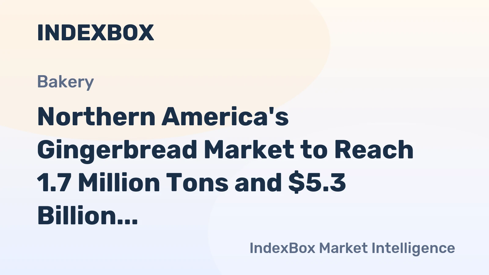 Northern America's Gingerbread Market to Reach 1.7 Million Tons and $5.3 Billion by 2035