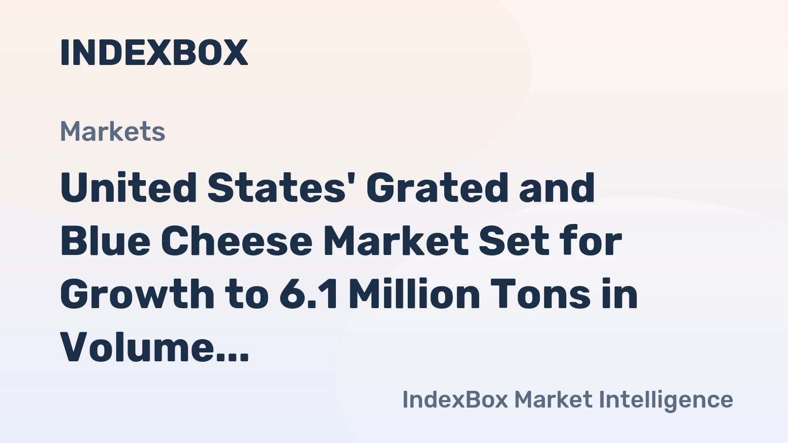 United States' Grated and Blue Cheese Market Set for Growth to 6.1 Million Tons in Volume and $29.5 Billion in Value