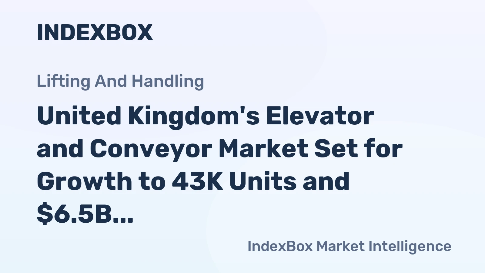 United Kingdom's Elevator and Conveyor Market Set for Growth to 43K Units and $6.5B