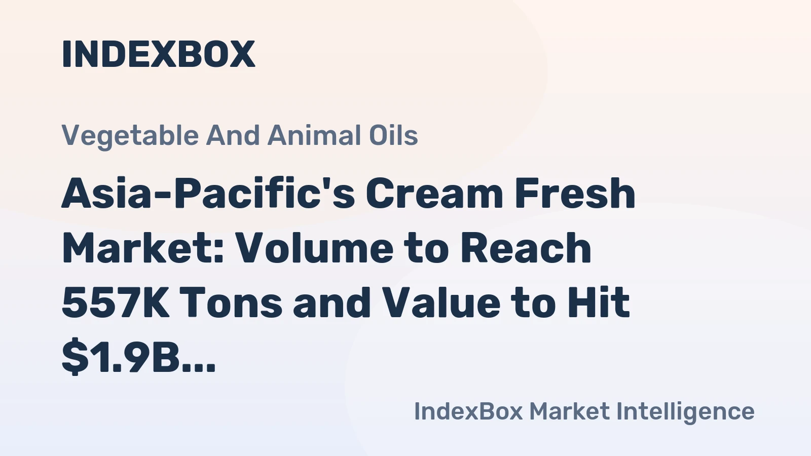 Asia-Pacific's Cream Fresh Market: Volume to Reach 557K Tons and Value to Hit $1.9B by 2035