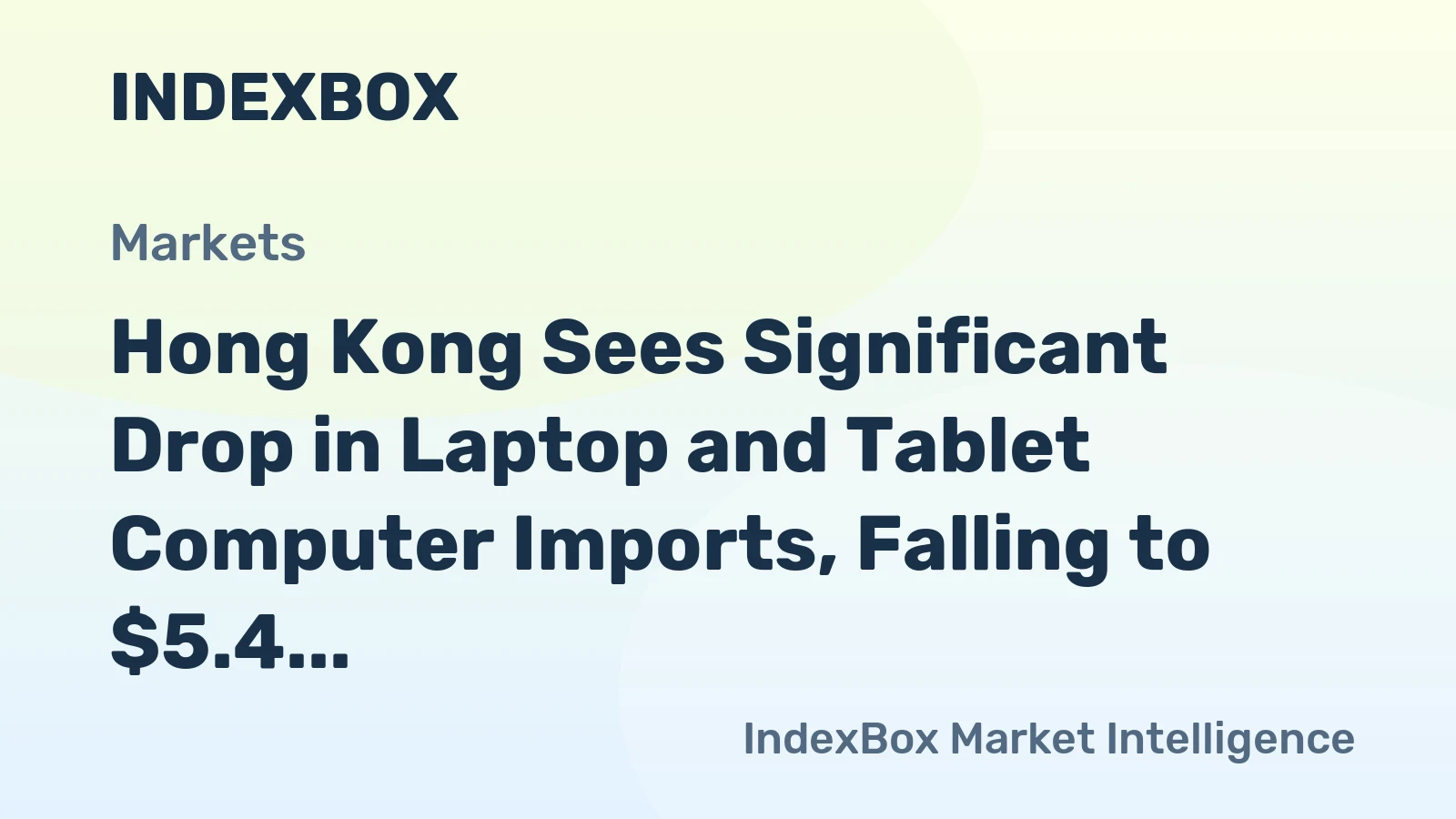 Hong Kong Sees Significant Drop in Laptop and Tablet Computer Imports, Falling to $5.4 Billion in 2023