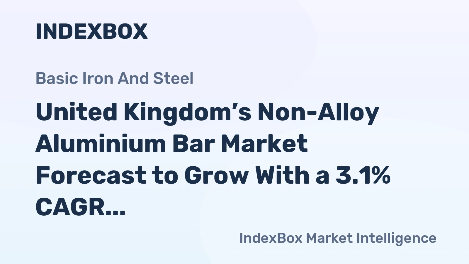 United Kingdom’s Non-Alloy Aluminium Bar Market Forecast to Grow With a 3.1% CAGR in Value