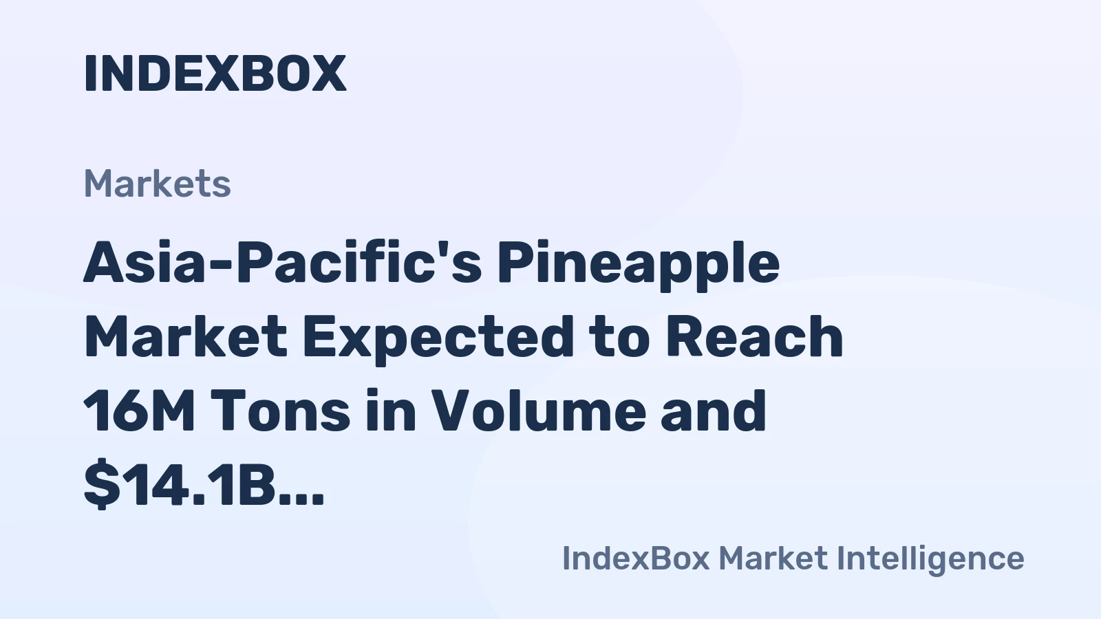 Asia-Pacific's Pineapple Market Expected to Reach 16M Tons in Volume and $14.1B in Value by 2035