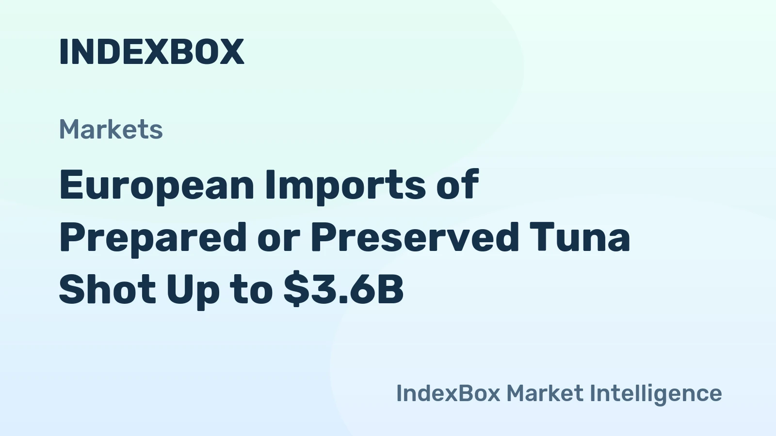 European Imports of Prepared or Preserved Tuna Shot Up to $3.6B 