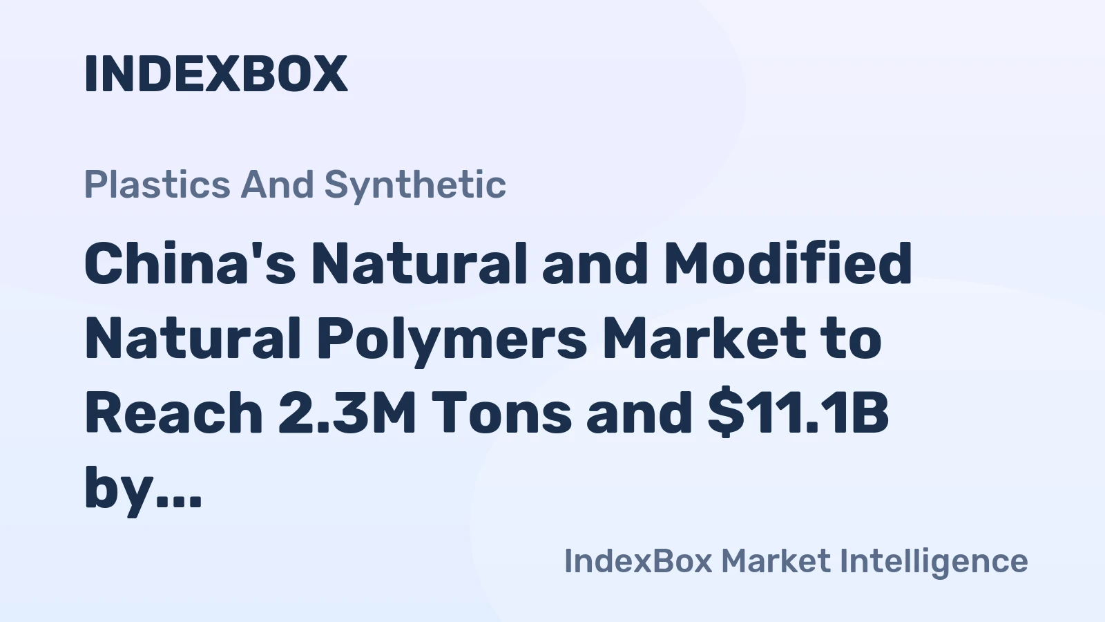 China's Natural and Modified Natural Polymers Market to Reach 2.3M Tons and $11.1B by 2035