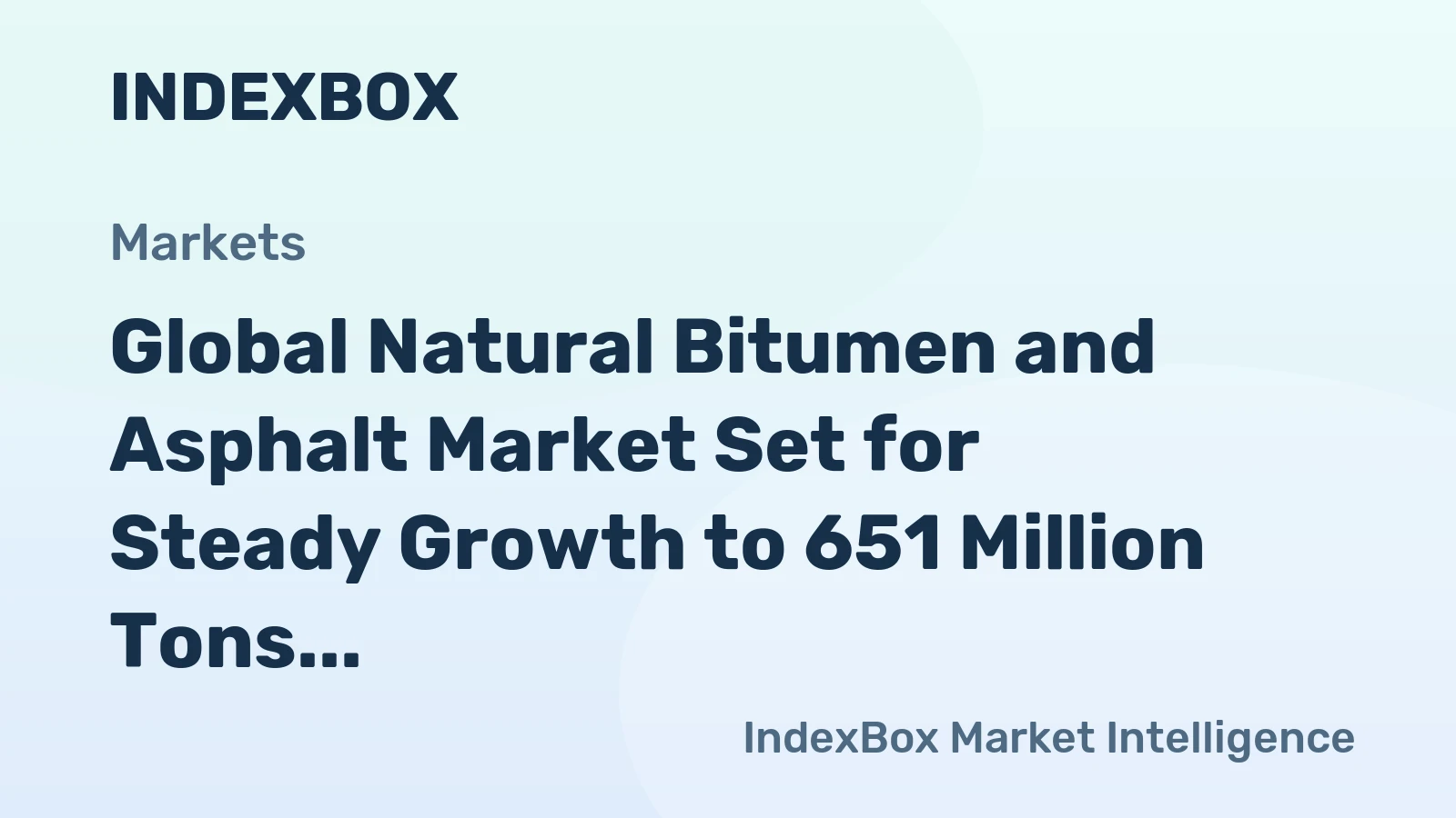 Global Natural Bitumen and Asphalt Market Set for Steady Growth to 651 Million Tons