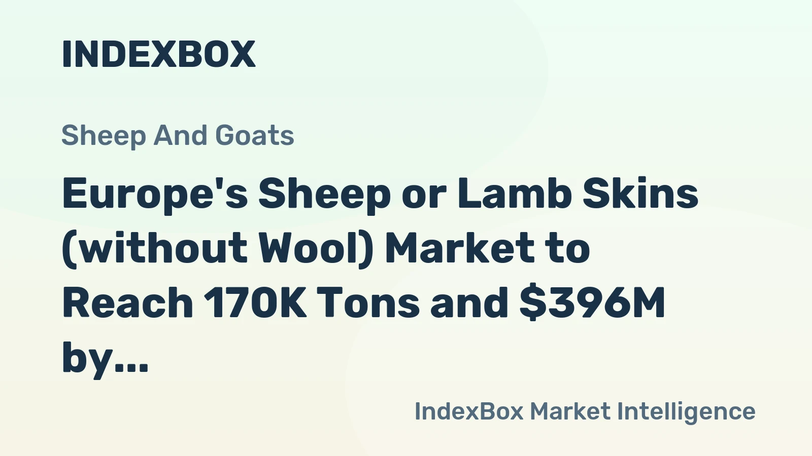 Europe's Sheep or Lamb Skins (without Wool) Market to Reach 170K Tons and $396M by 2035