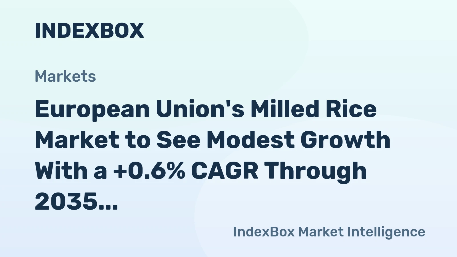 European Union's Milled Rice Market to See Modest Growth With a +0.6% CAGR Through 2035