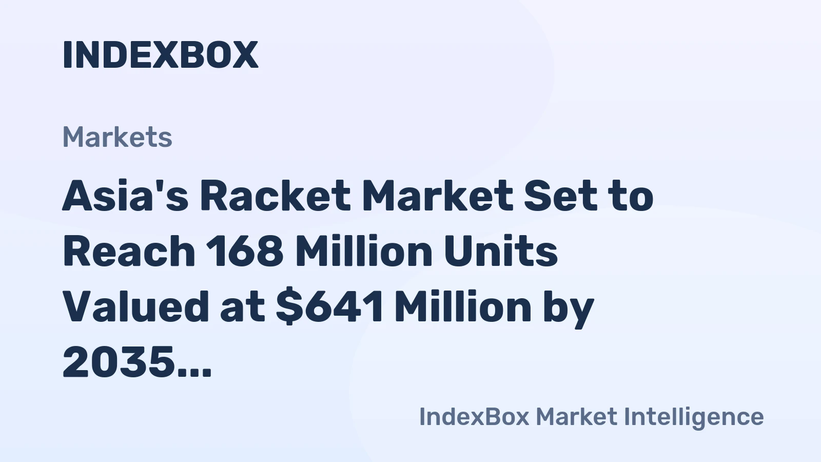 Asia's Racket Market Set to Reach 168 Million Units Valued at $641 Million by 2035