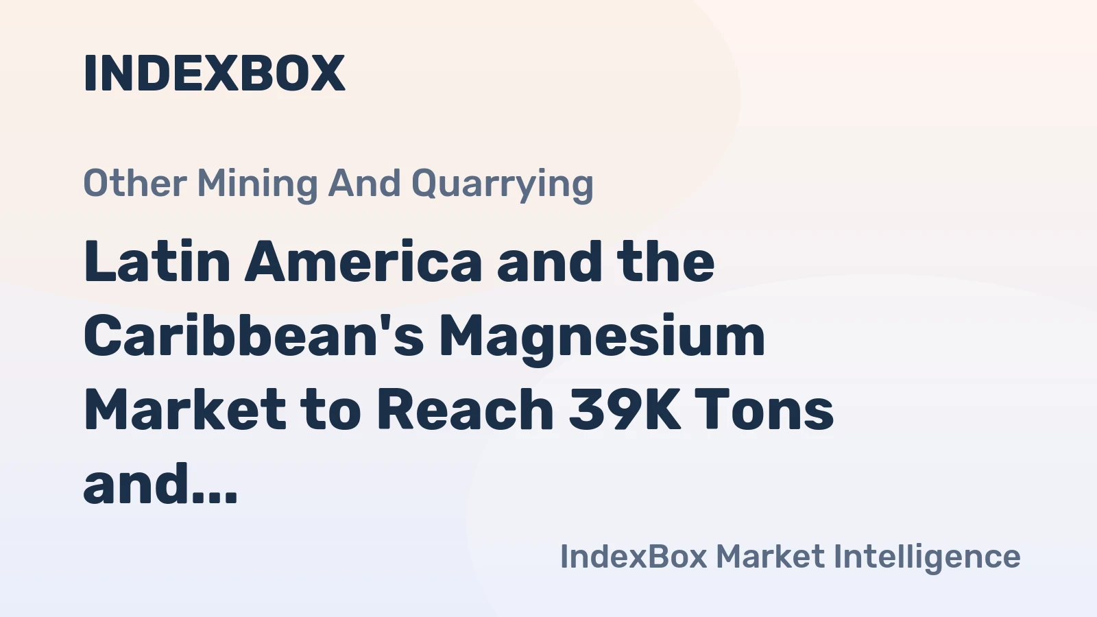 Latin America and the Caribbean's Magnesium Market to Reach 39K Tons and $144M by 2035