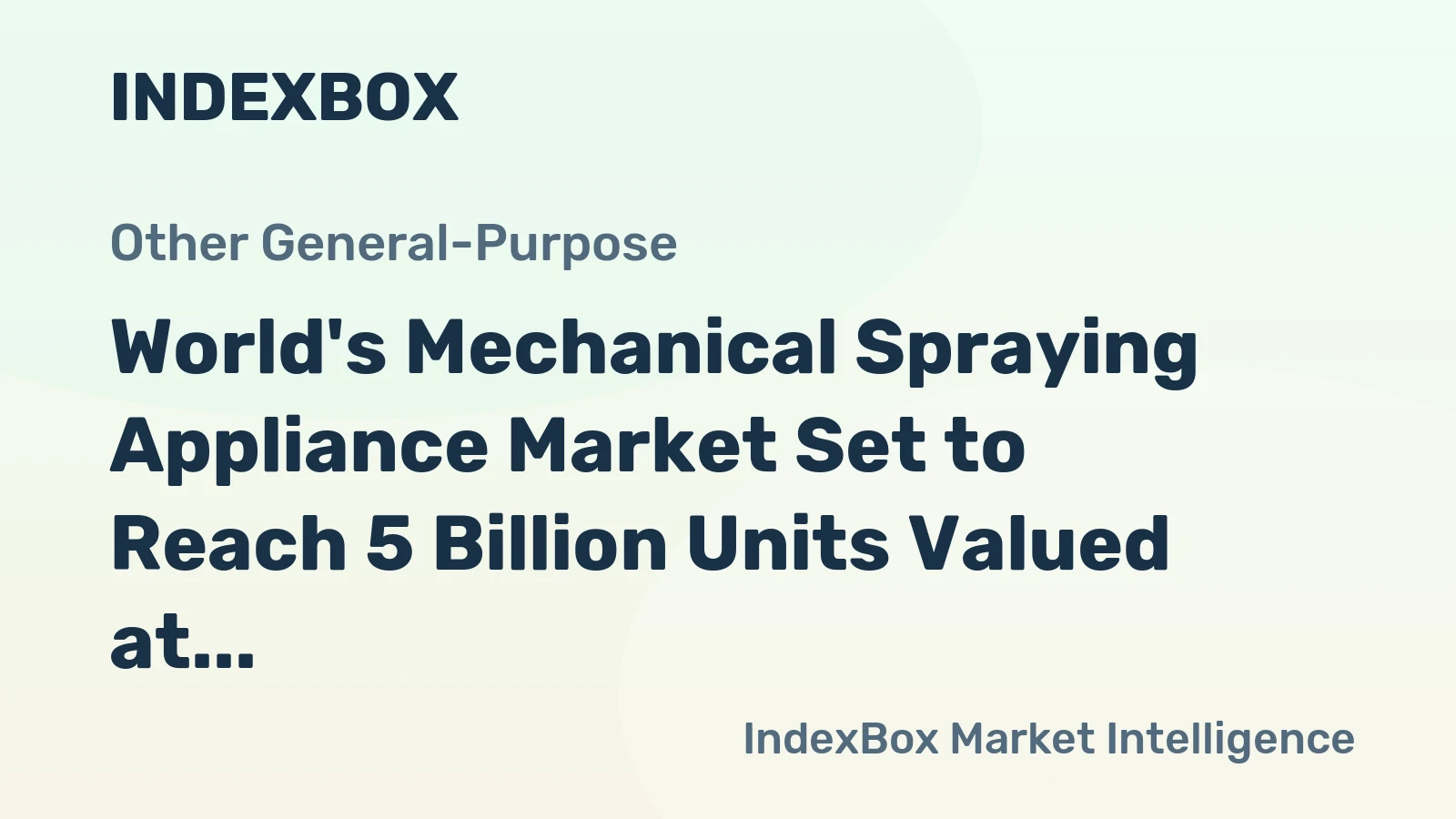 World's Mechanical Spraying Appliance Market Set to Reach 5 Billion Units Valued at $619 Billion