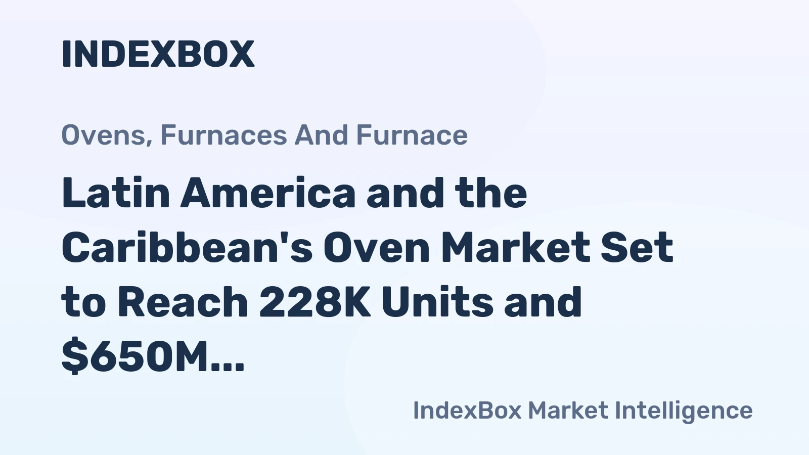 Latin America and the Caribbean's Oven Market Set to Reach 228K Units and $650M by 2035