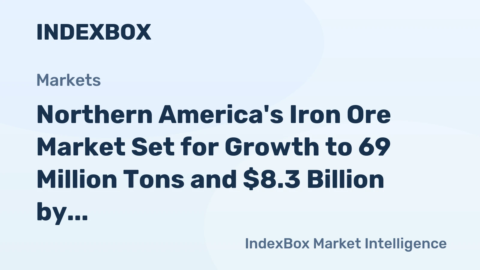 Northern America's Iron Ore Market Set for Growth to 69 Million Tons and $8.3 Billion by 2035