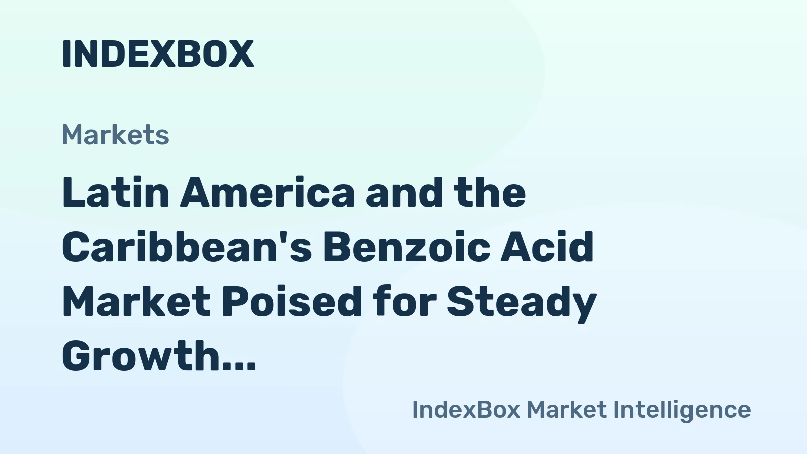 Latin America and the Caribbean's Benzoic Acid Market Poised for Steady Growth With a 2.1% CAGR in Value