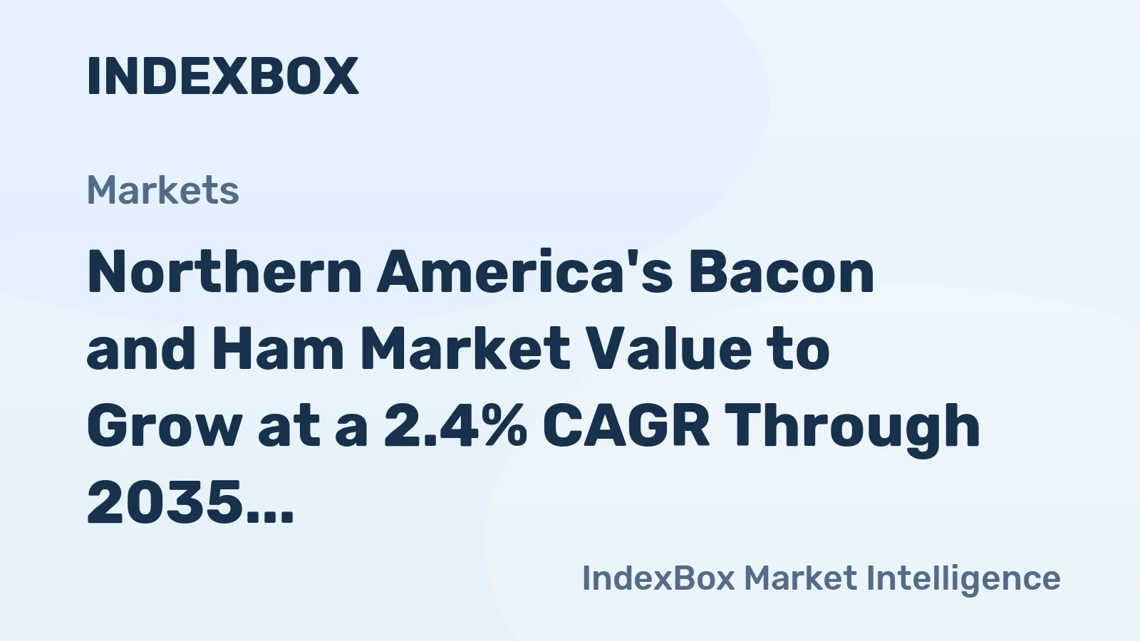 Northern America's Bacon and Ham Market Value to Grow at a 2.4% CAGR Through 2035