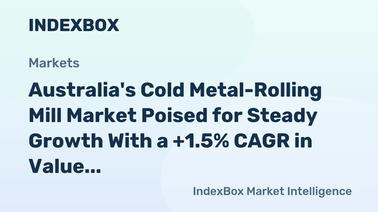 Australia's Cold Metal-Rolling Mill Market Poised for Steady Growth With a +1.5% CAGR in Value