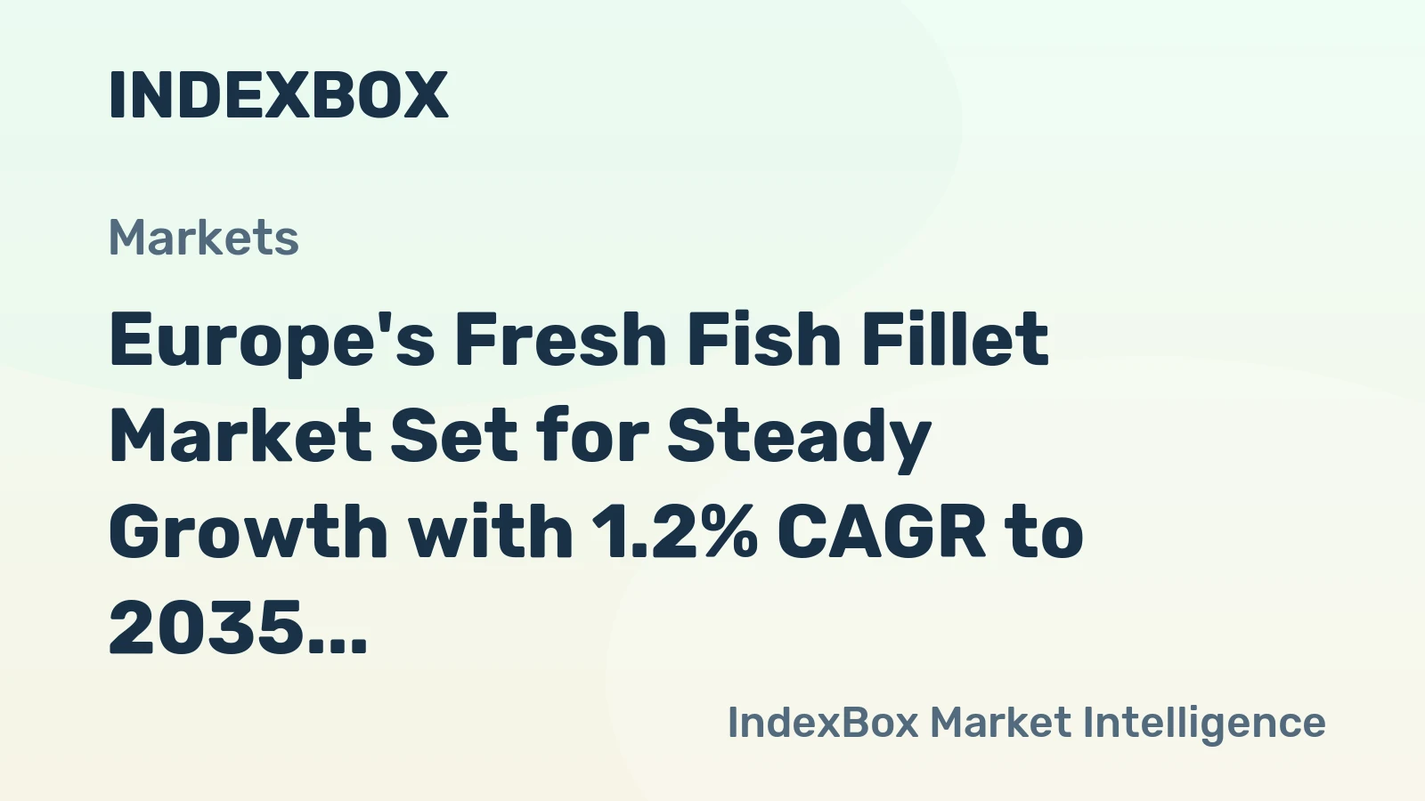 Europe's Fresh Fish Fillet Market Set for Steady Growth with 1.2% CAGR to 2035