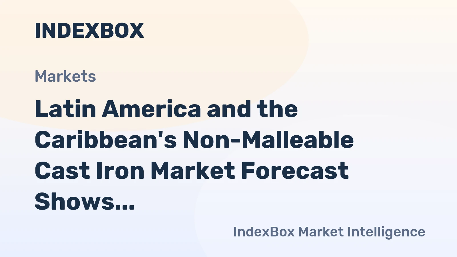Latin America and the Caribbean's Non-Malleable Cast Iron Market Forecast Shows Modest Growth With a +1.3% Value CAGR