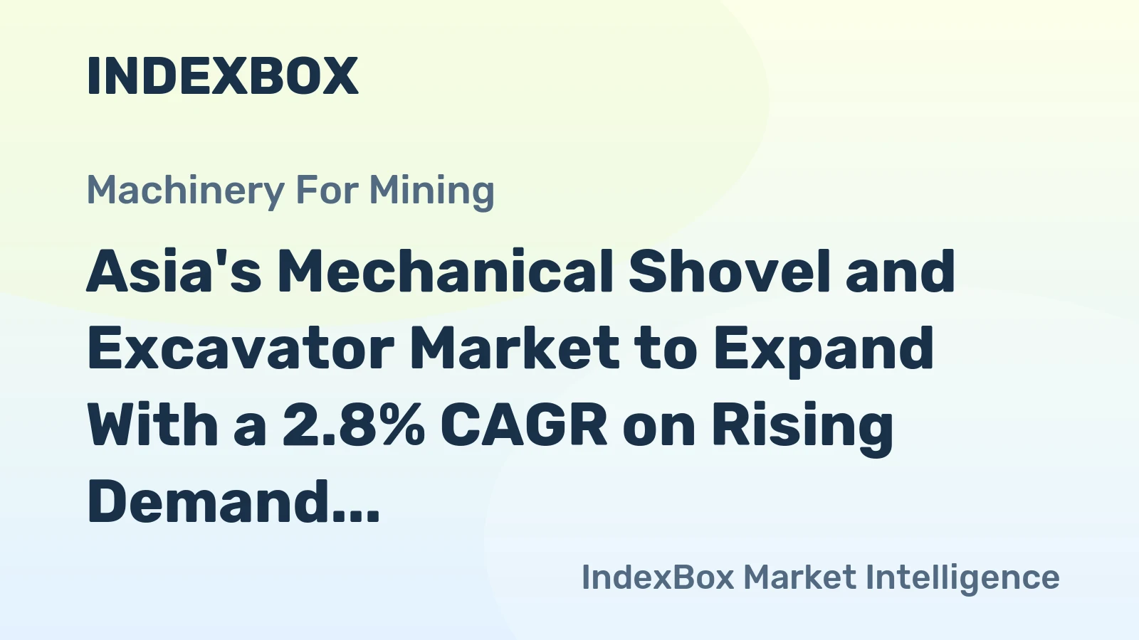 Asia's Mechanical Shovel and Excavator Market to Expand With a 2.8% CAGR on Rising Demand