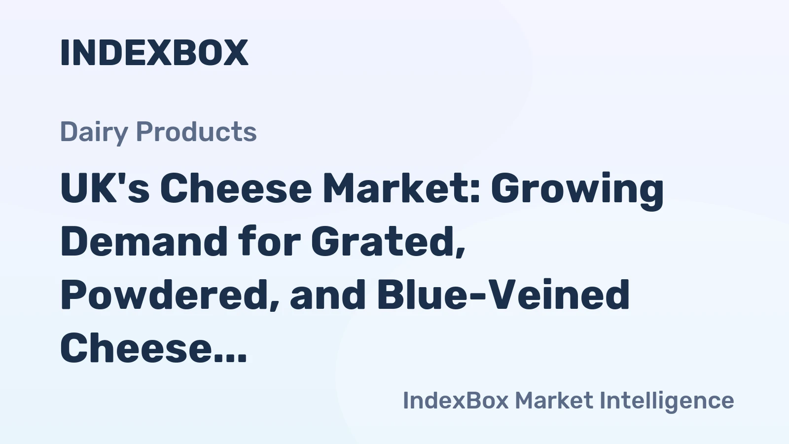 UK's Cheese Market: Growing Demand for Grated, Powdered, and Blue-Veined Cheese Set to Drive Market Volume to 581K Tons and Market Value to $4.5B by 2035