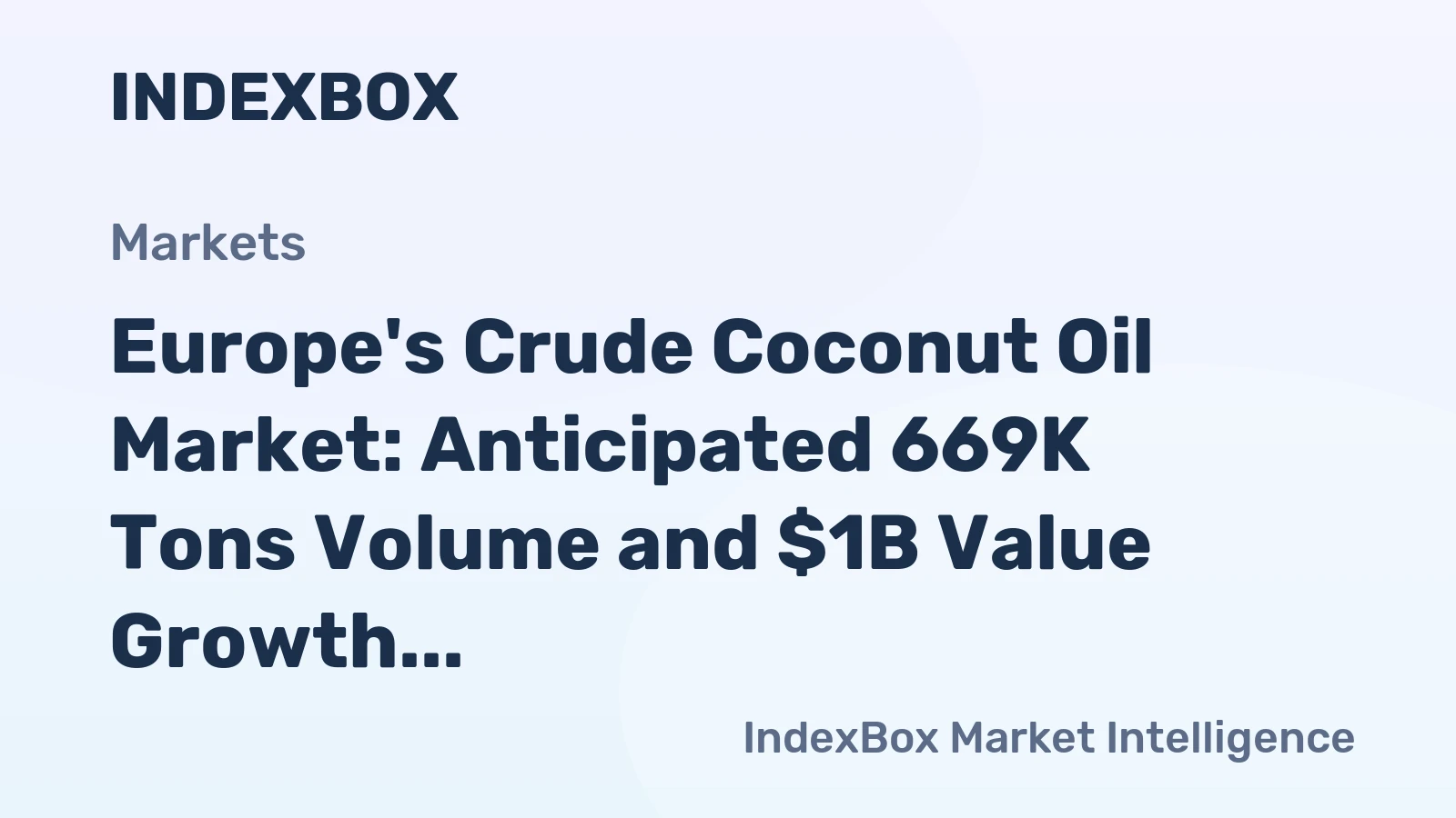Europe's Crude Coconut Oil Market: Anticipated 669K Tons Volume and $1B Value Growth by 2035