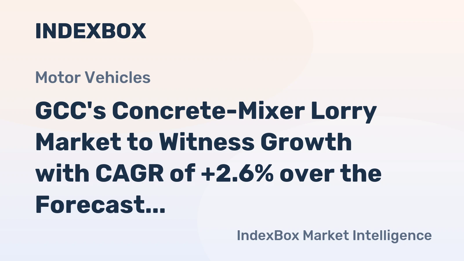 GCC's Concrete-Mixer Lorry Market to Witness Growth with CAGR of +2.6% over the Forecast Period