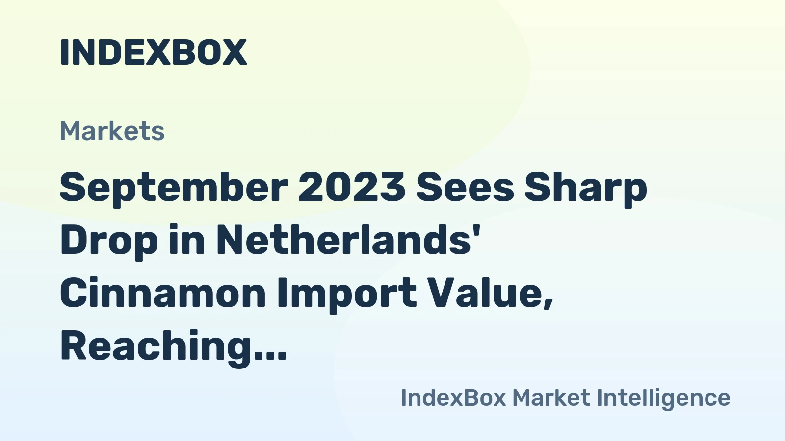 September 2023 Sees Sharp Drop in Netherlands' Cinnamon Import Value, Reaching $1.7M