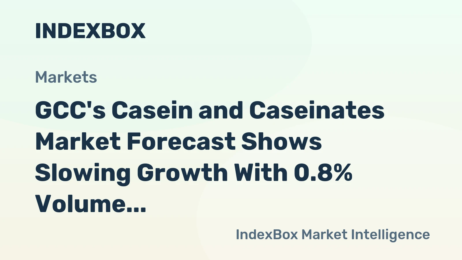 GCC's Casein and Caseinates Market Forecast Shows Slowing Growth With 0.8% Volume CAGR