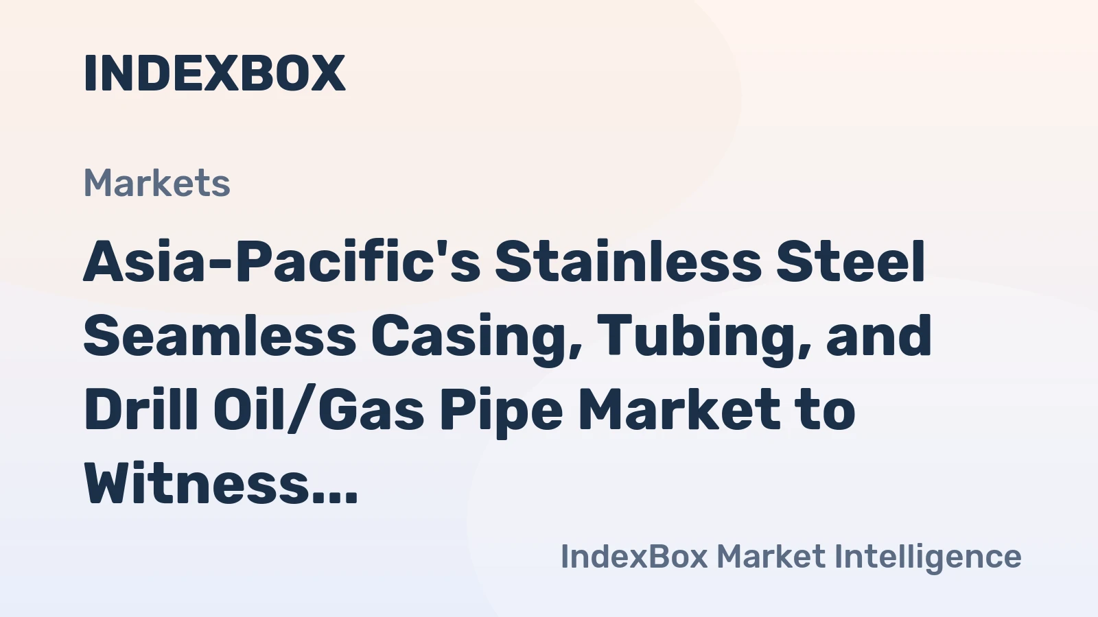 Asia-Pacific's Stainless Steel Seamless Casing, Tubing, and Drill Oil/Gas Pipe Market to Witness Moderate Growth with 2.3% CAGR