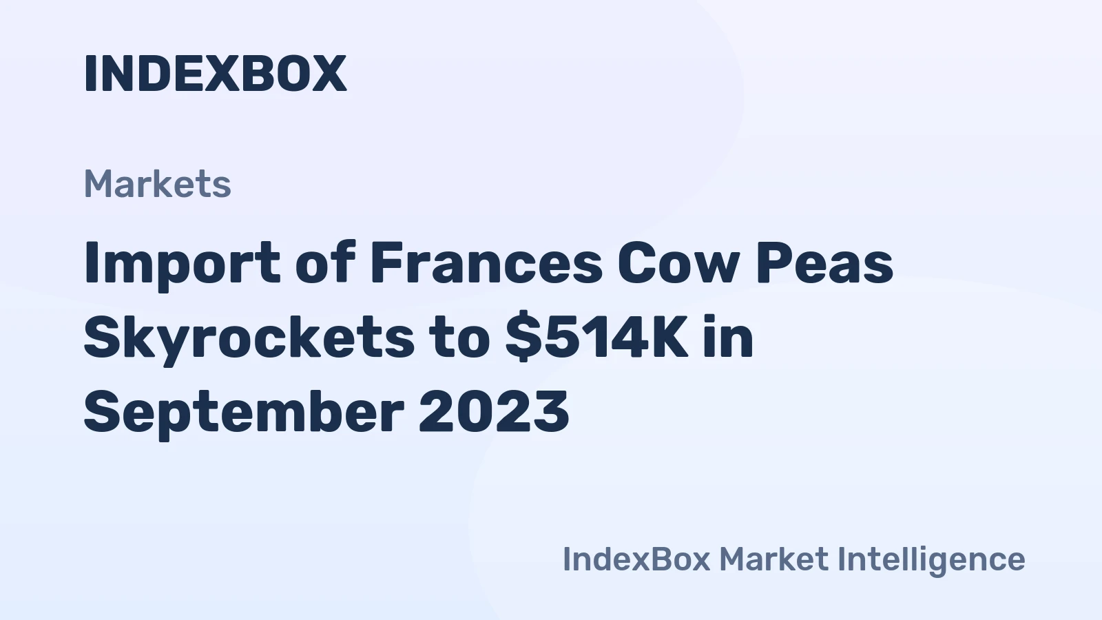 Import of Frances Cow Peas Skyrockets to $514K in September 2023