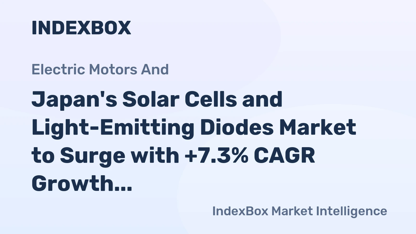 Japan's Solar Cells and Light-Emitting Diodes Market to Surge with +7.3% CAGR Growth