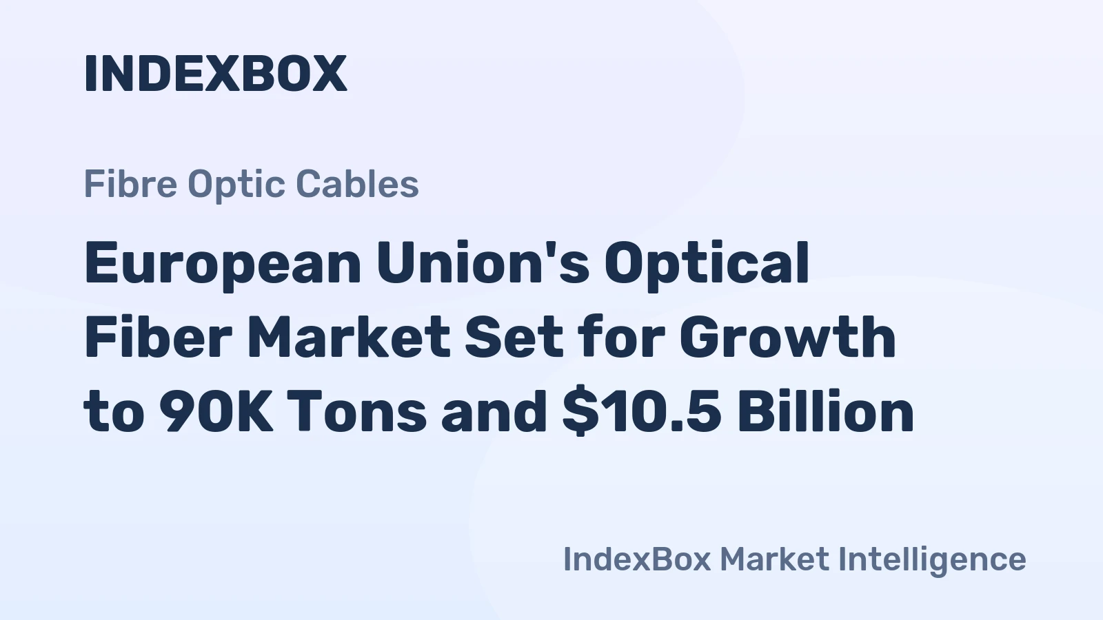 European Union's Optical Fiber Market Set for Growth to 90K Tons and $10.5 Billion