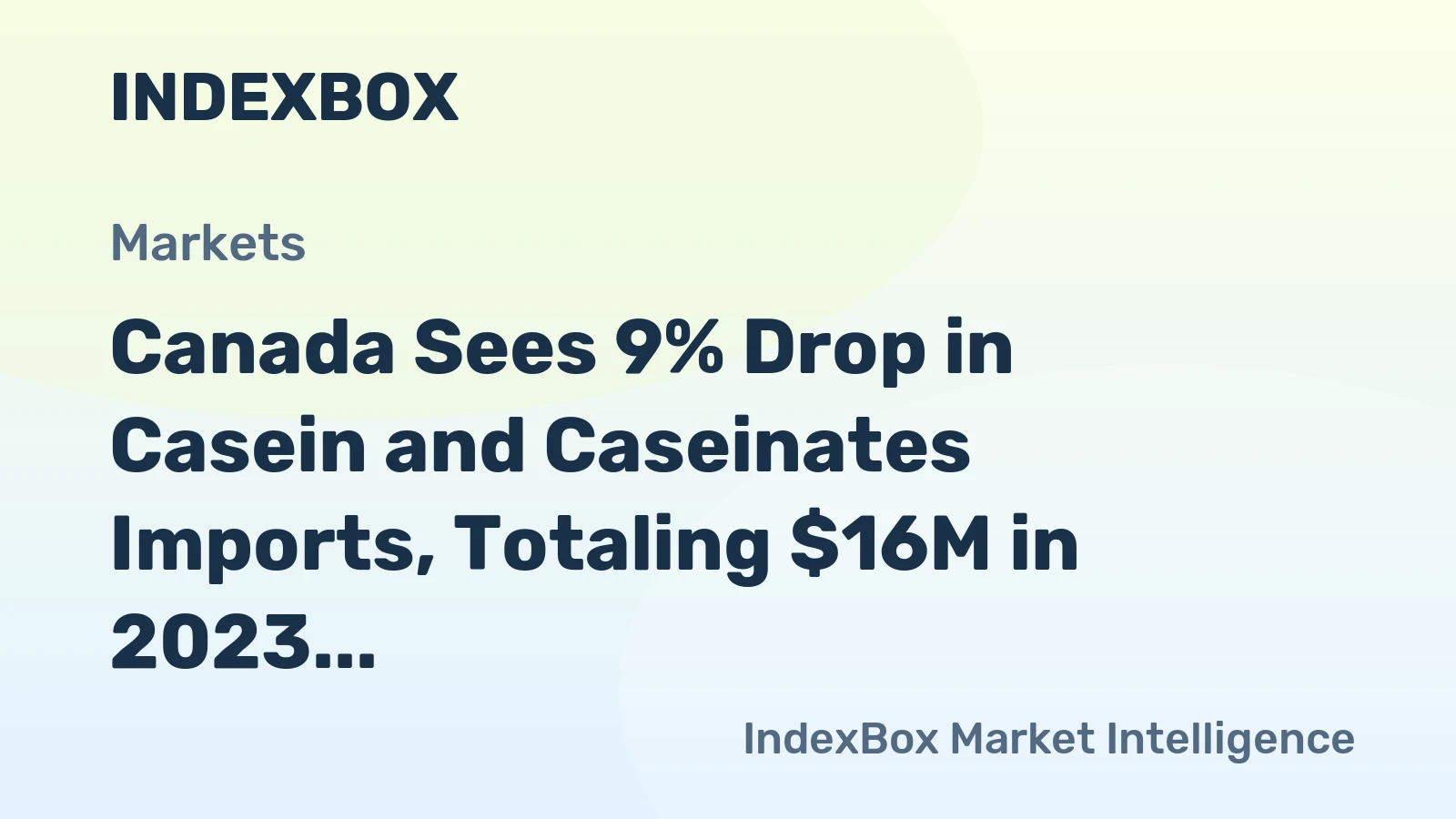 Canada Sees 9% Drop in Casein and Caseinates Imports, Totaling $16M in 2023