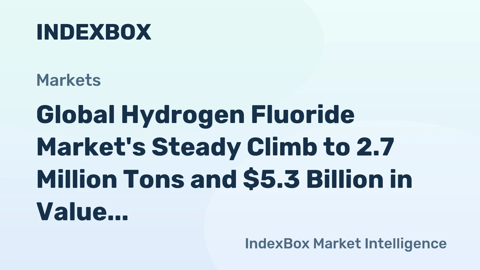 Global Hydrogen Fluoride Market's Steady Climb to 2.7 Million Tons and $5.3 Billion in Value