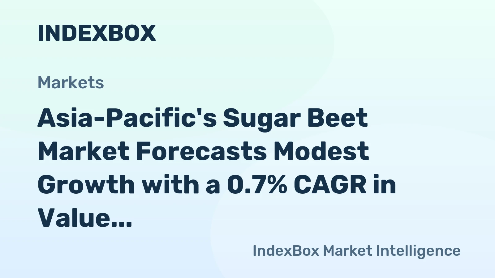 Asia-Pacific's Sugar Beet Market Forecasts Modest Growth with a 0.7% CAGR in Value