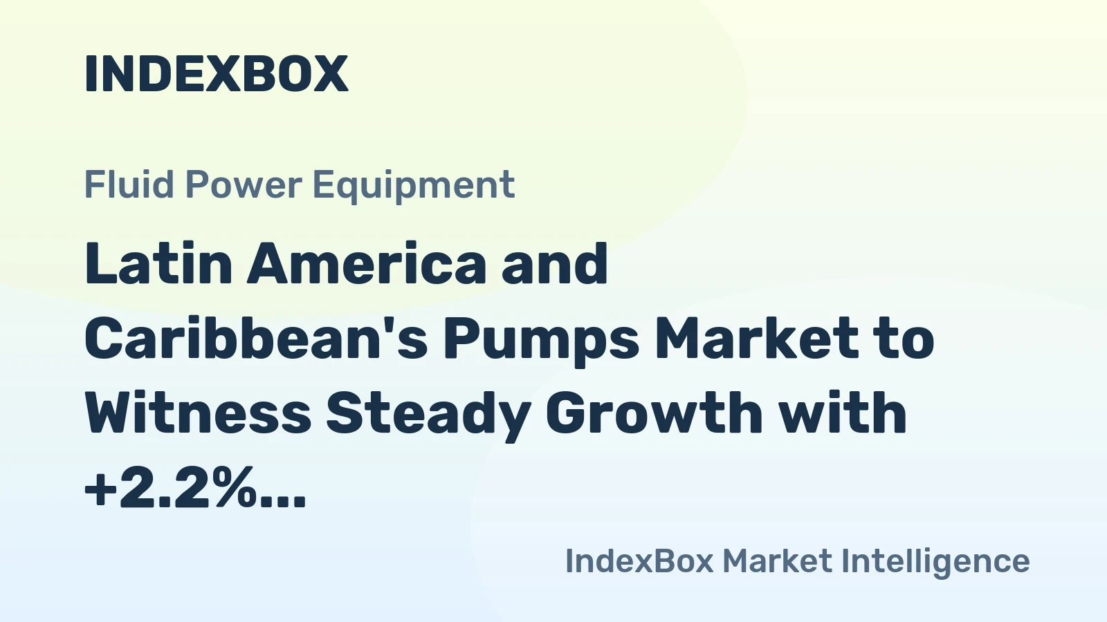 Latin America and Caribbean's Pumps Market to Witness Steady Growth with +2.2% CAGR