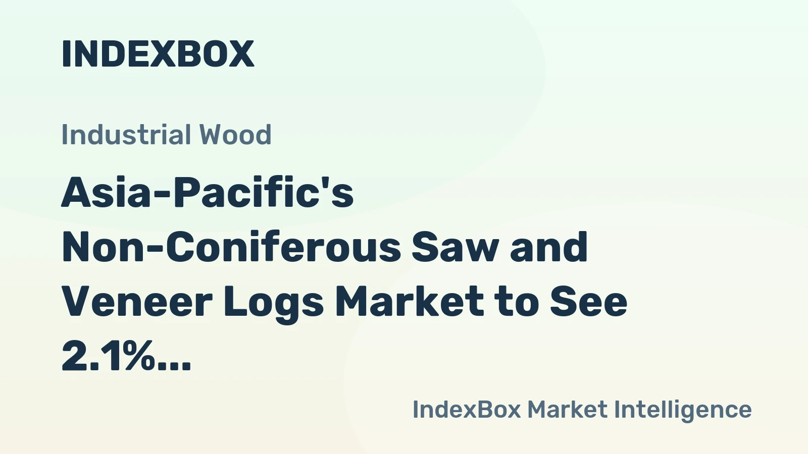 Asia-Pacific's Non-Coniferous Saw and Veneer Logs Market to See 2.1% CAGR Value Growth Through 2035