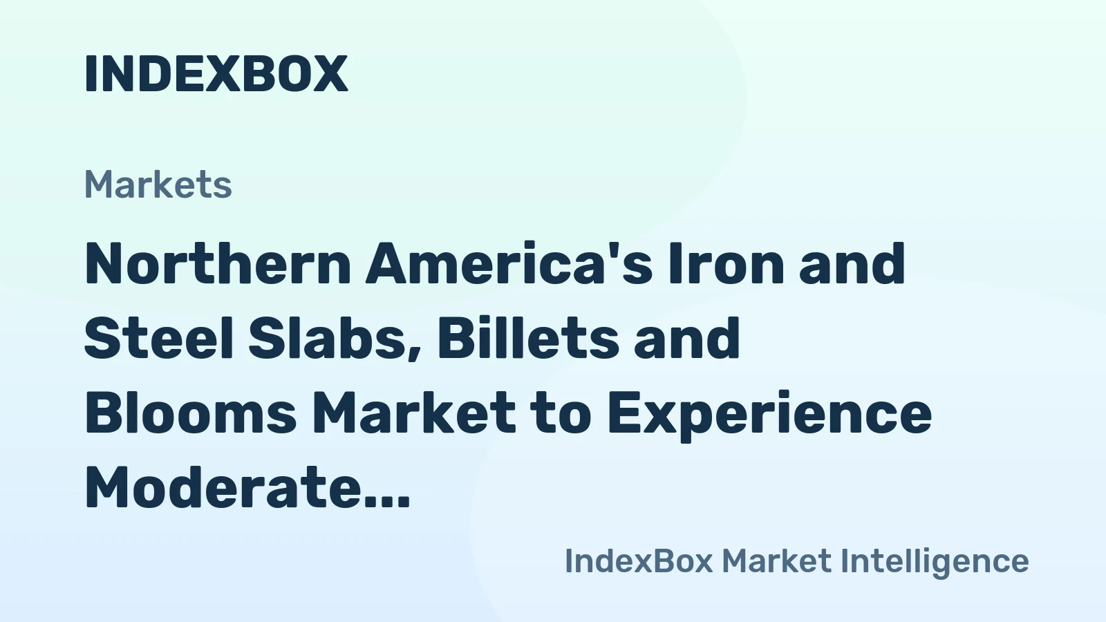 Northern America's Iron and Steel Slabs, Billets and Blooms Market to Experience Moderate Growth with CAGR of +5.4%