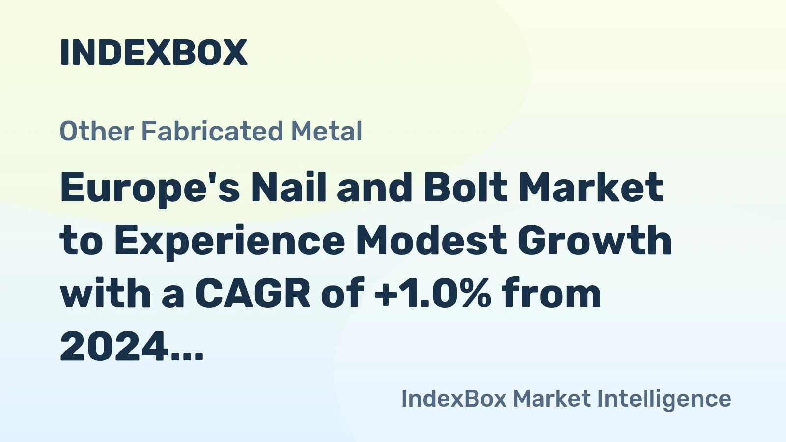 Europe's Nail and Bolt Market to Experience Modest Growth with a CAGR of +1.0% from 2024 to 2035