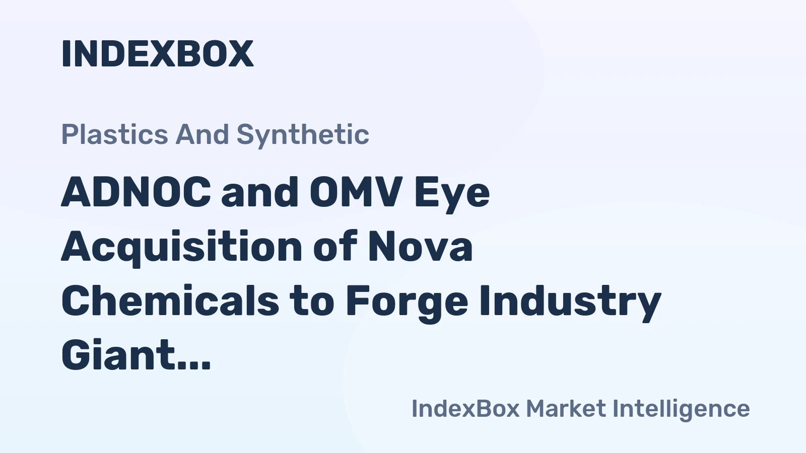 ADNOC and OMV Eye Acquisition of Nova Chemicals to Forge Industry Giant